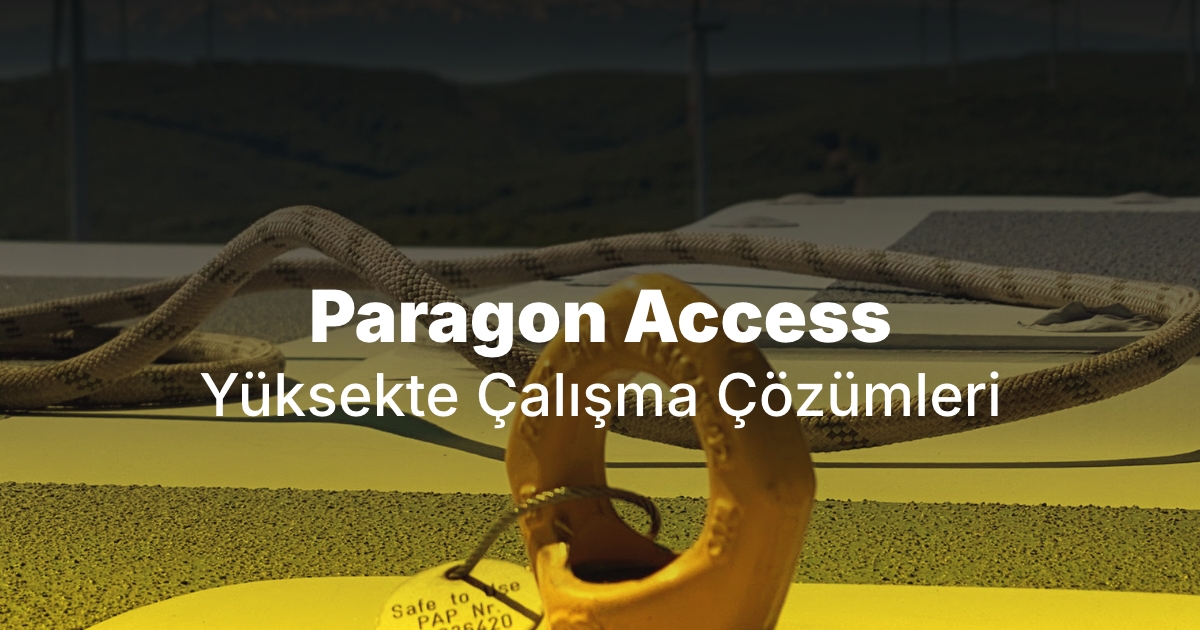Paragon Access - Yüksekte Çalışma Çözümleri